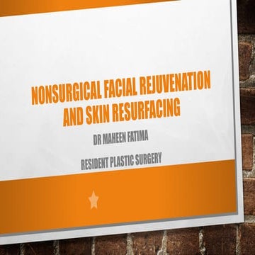 Nonsurgical Facial Rejuvenation and Skin Resurfacing ppt by Maheen.pptx