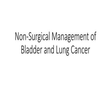Non Surgical Management of Bladder and Lung Cacer.pptx