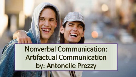 Nonverbal Communication: Artifactual (chapter 4) | PPT