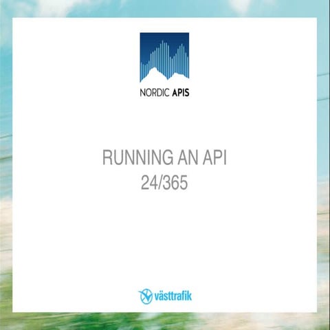 Running an API 24/365 | PPT