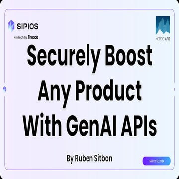 Securely Boosting Any Product with Generative AI APIs - Ruben Sitbon, Sipios | PDF