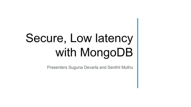 Secure, Low Latency with MongoDB | PPT Secure, Low Latency with MongoDB | PPT