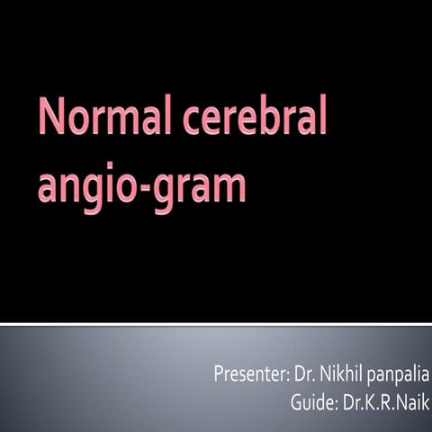 Normal cerebral angiogram final | PPTX
