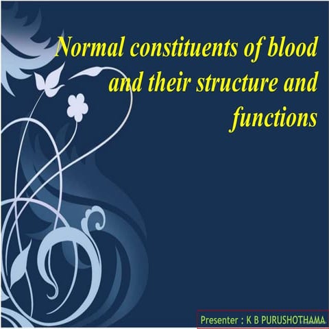 Normal constituents of Blood | PPTX