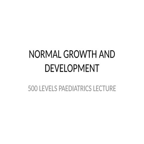 500 LEVEL NORMAL GROWTH AND DEVELOPMENT. | PPTX