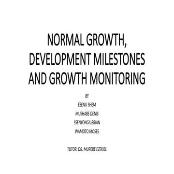 NORMAL GROWTH, DEVELOPMENT MILESTONES AND GROWTH MONITORING.pptx