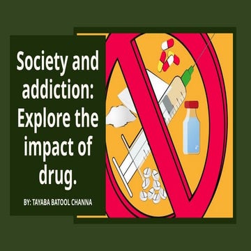 Society and addiction: Explore the impact of drug.pptx