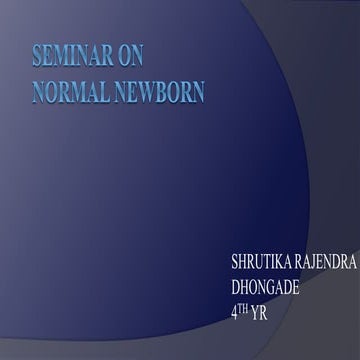 normal newborn ppt by Shrutika Dhongade.pptx