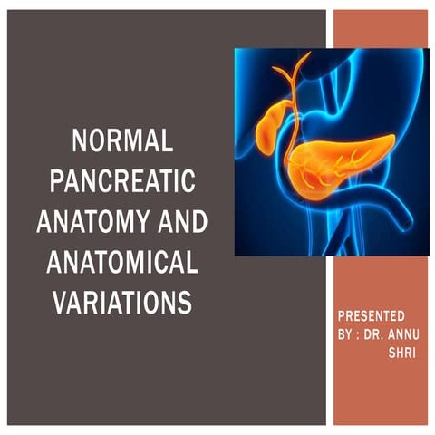 Normal pancreatic anatomy and anatomical variations | PPT