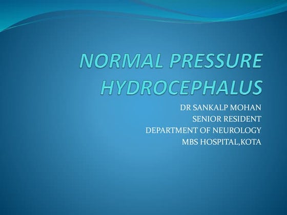 Normal pressure hydrocephalus (NPH) - Dr Sameep Koshti (Consultant Neurosurgeon) | PPTX