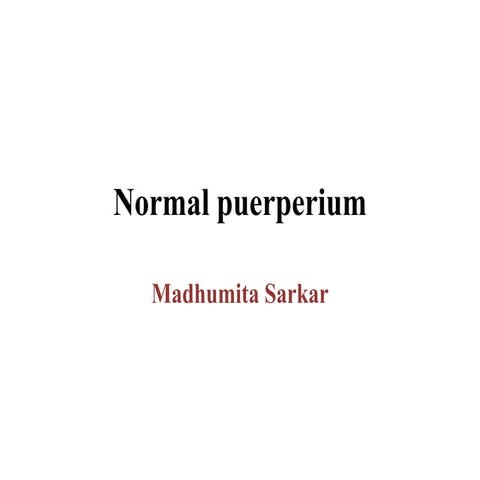 Normal puerperium, is the topic of obsterics and gynaecological nursing ...