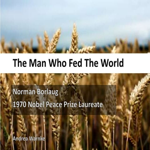 Norman Borlaug by Andrea Warnke | PPTX