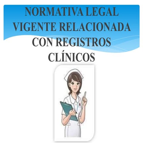 NORMATIVA_LEGAL_VIGENTE_RELACIONADA_CON_REGISTROS_CLINICOS.ppt