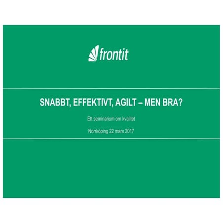 Frontit Seminarium: Snabbt, effektivt, agilt - men bra? Norrköping 22 ...