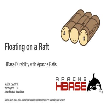 NoSql day 2019 - Floating on a Raft - Apache HBase durability with Apache Ratis | PPT