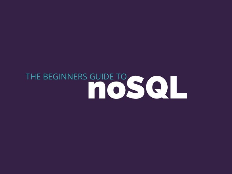 A Beginners Guide To Nosql