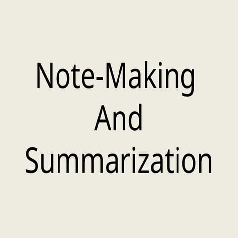 Note-Making and Summarization.pptx good method | PPTX
