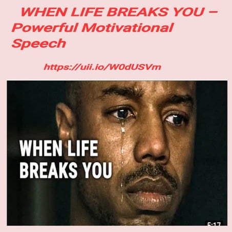 When Life Breaks You Powerful Motivational Speech Pdf