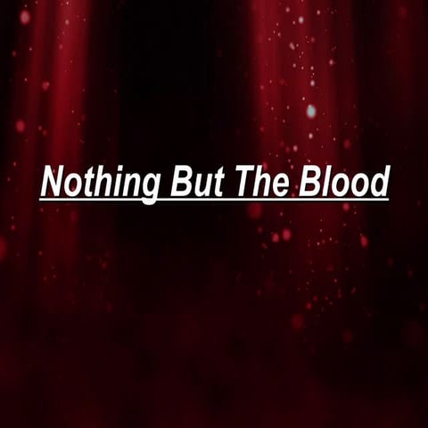 Nothing but the blood | PPT