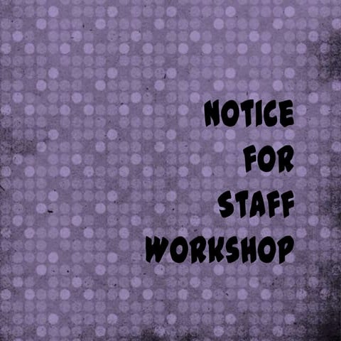 Notice for staff workshop | PPTX