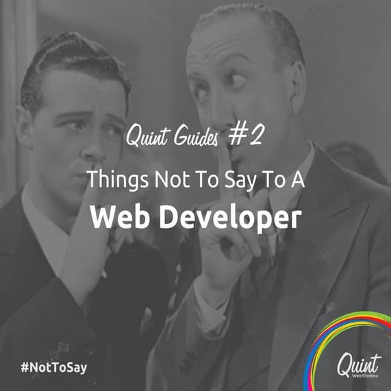 Quint Guides 2 : Things Not To Say To A Web Developer | PPT