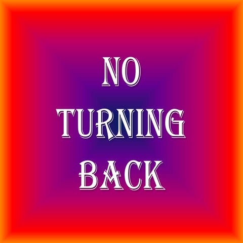 No turning back | PPTX