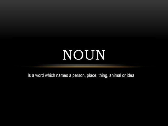 Presentation on Nouns, it's functions and types of Noun. | PPTX