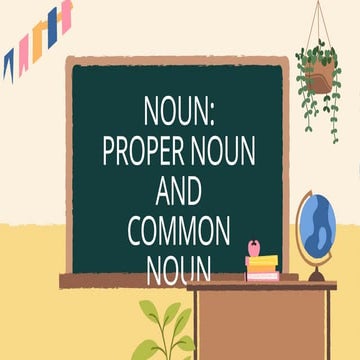 NOUN PROPER NOUN AND COMMON NOUN (1).pptx