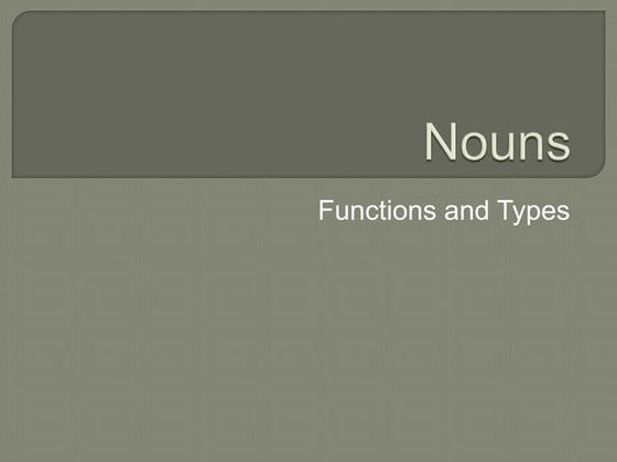Presentation on Nouns, it's functions and types of Noun. | PPTX