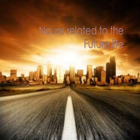 Nouns related to the future life | PPTX