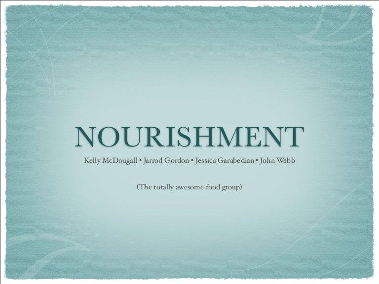 Nourishment