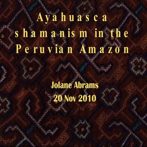 Ayahuasca shamanism in the Peruvian Amazon | PPT