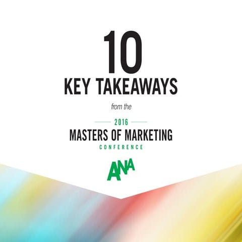 10 Key Takeaways from the 2016 ANA Masters of Marketing Conference | PDF