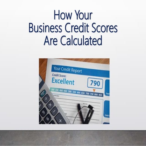 How your Business Credit Scores are Calculated | PPT