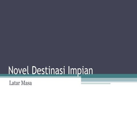 Novel Destinasi Impian Latar Masa.ppt Tingkatan 1 | PPT