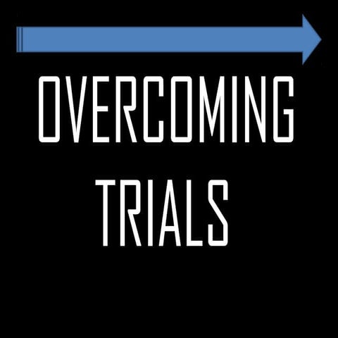 November 13 2016 - OVERCOMING TRIALS | PPT