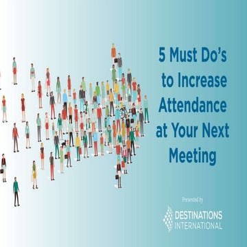 5 Must Do's to Increase Attendance at Your Next Meeting | PPTX