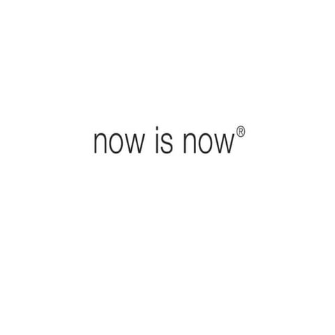 Now is Now | PPT