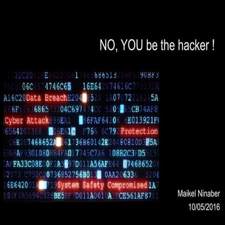 No, you be the hacker ! | PPT