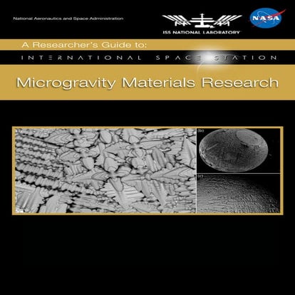 NASA A Researcher’s Guide to International Space Station : Microgravity Materials Research | PDF