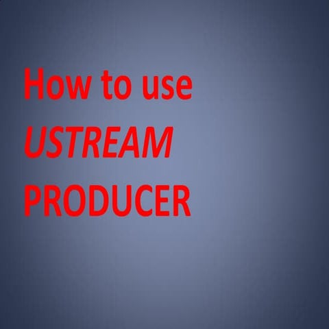 How to use ustream producer | PDF