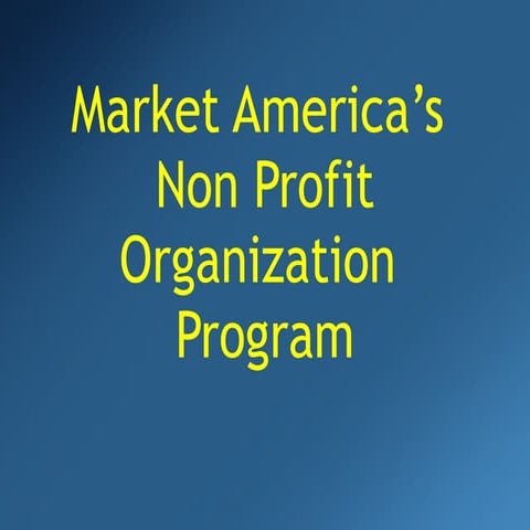 Non-Profit Organization Program by Market America | PPT