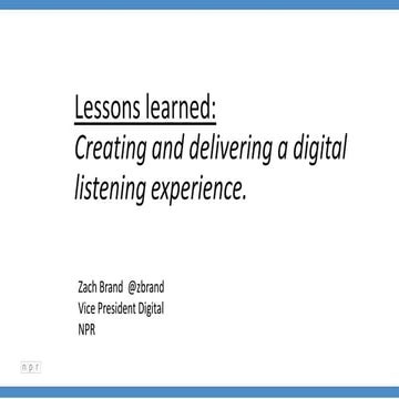 NPR Digital Media : lessons learned in creating and delivering a ...