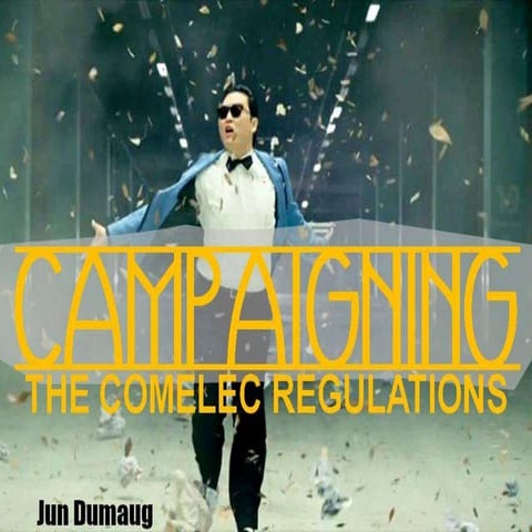 CAMPAIGNING: THE COMELEC REGULATIONS | PPTX