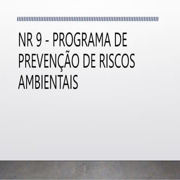 NR 9 - PROGRAMA DE PREVENÇÃO DE RISCOS.pptx