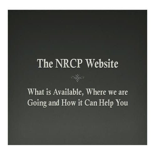 NRCP Website- What is Available, Where we are Going and How it Can Help ...