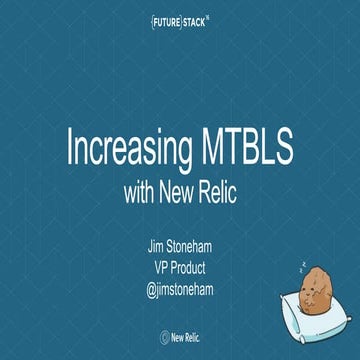 Increasing MTBLS with New Relic [FutureStack16 NYC] | PPTX