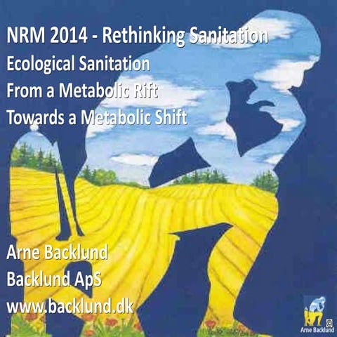 NRM 2014 - Rethinking Sanitation - From a Metabolic Rift Towards a ...