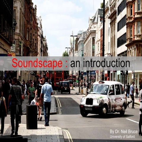 Soundscapes, Dr Neil Bruce | PPTX