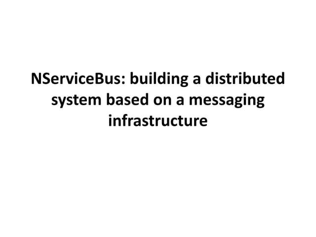 Nservicebus Building A Distributed System Based On A Messaging